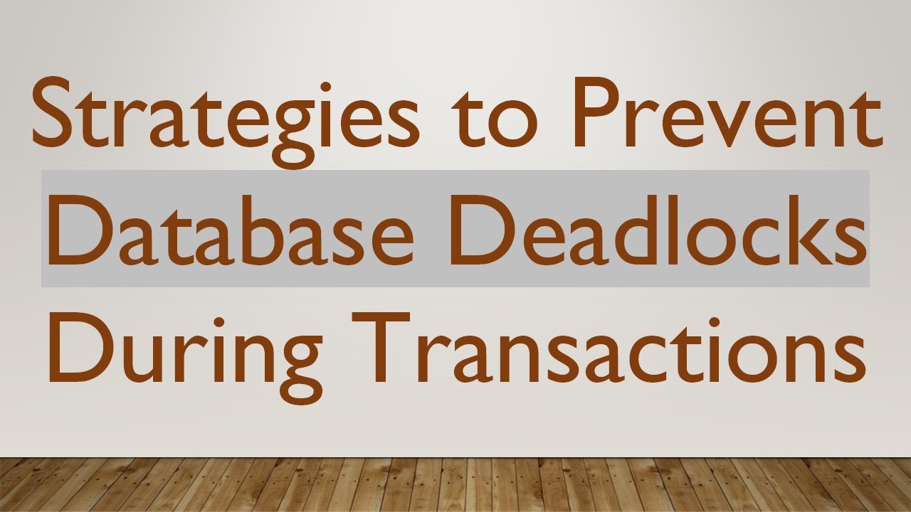Strategies To Prevent Database Deadlocks During Transactions Youtube