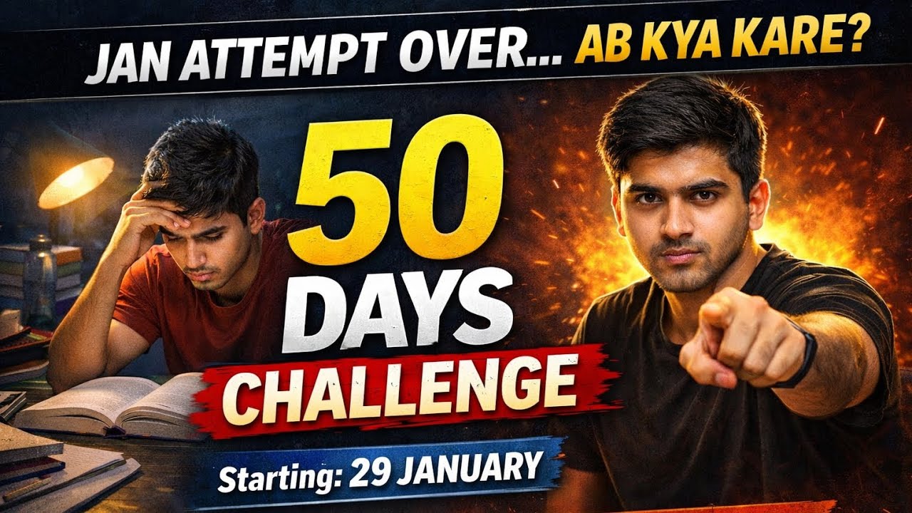 JEE 2026 Jan Attempt Over? Ab Kya Kare | 50 Days Challenge | Don’t Give ...