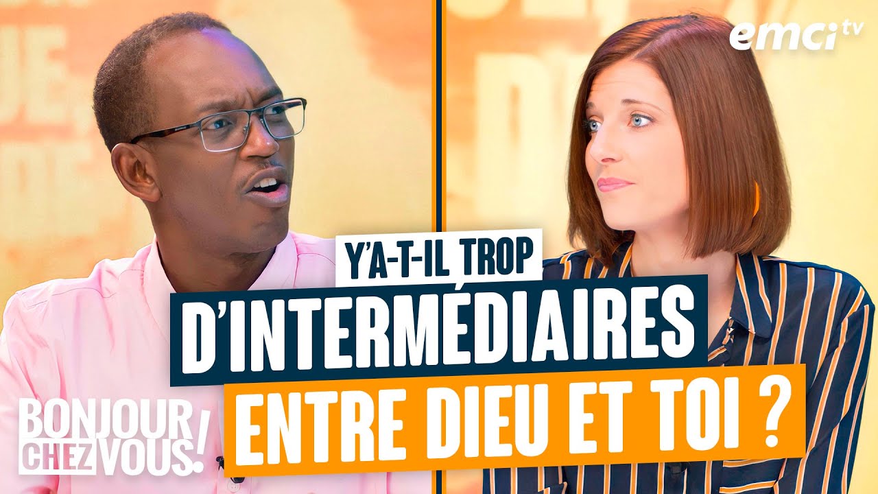 Y a-t-il trop d'intermédiaires entre Dieu et toi ? - Bonjour chez vous ...