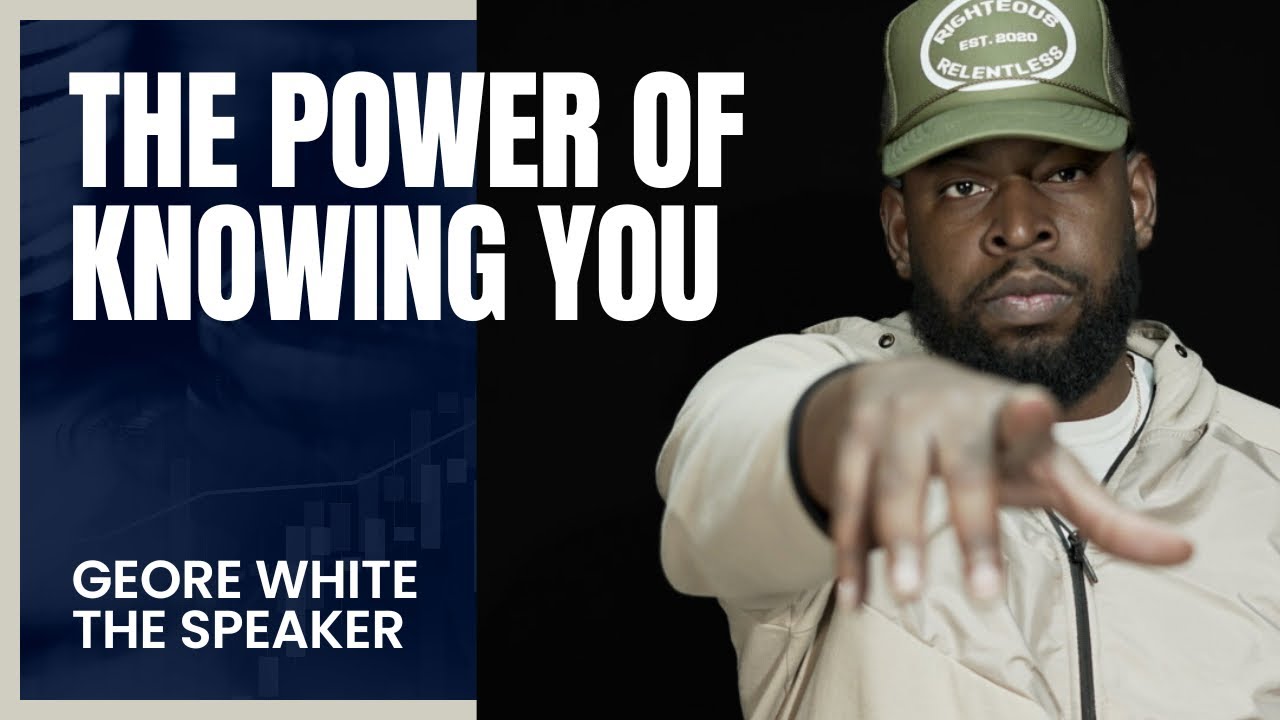 The Power Of Knowing You|George White The Speaker - YouTube