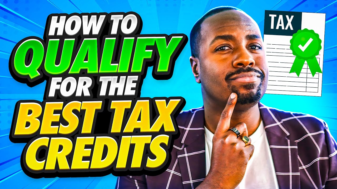 How to Qualify for the Best Tax Credits - YouTube