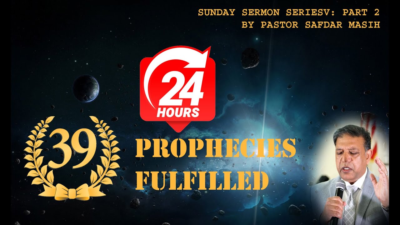Sunday Sermon Series | Part 2 | 39 Prophecies Fulfilled in 24 Hours ...