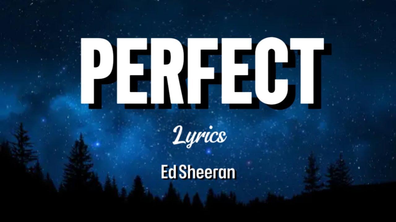 Ed Sheeran - PERFECT w/lyrics - YouTube