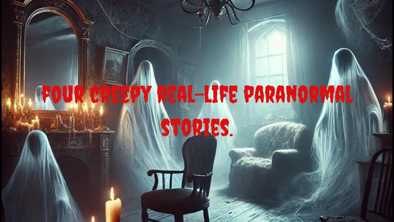Four Creepy Real-Life Paranormal Stories. - YouTube