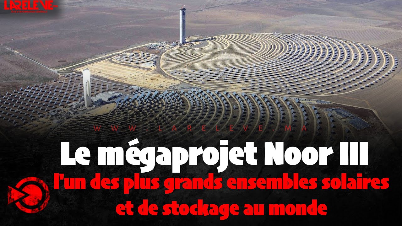 Le mégaprojet Noor III: l'un des plus grands ensembles solaires et de ...