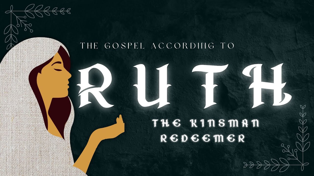 The Gospel According to Ruth | The Kinsman Redeemer | Pastor Karl ...