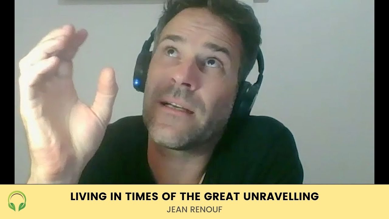 Living in times of the great unravelling, Jean Renouf | FutureSeeds ...