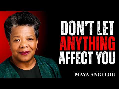 STOP LETTING PEOPLE AFFECT YOU — Protect Your Peace | Maya Angelou