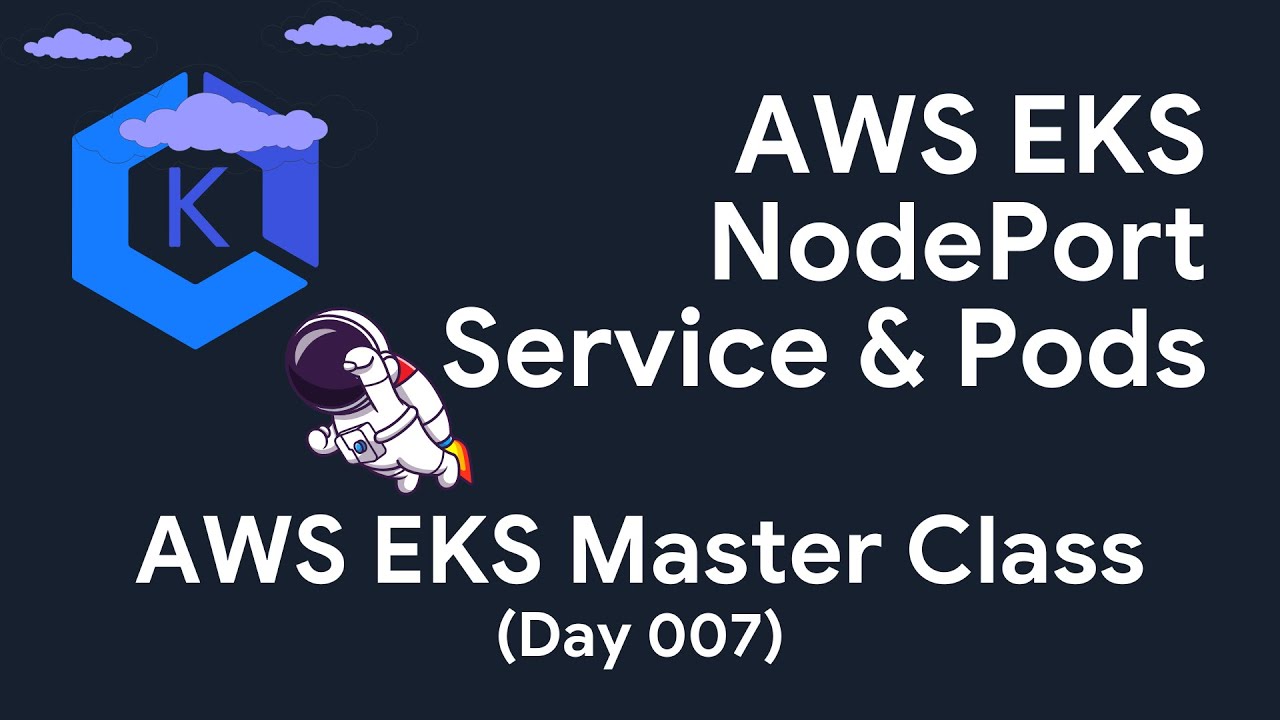 Kubernetes Nodeport Service Introduction And Demo Aws Eks Masterclass With Demos Youtube
