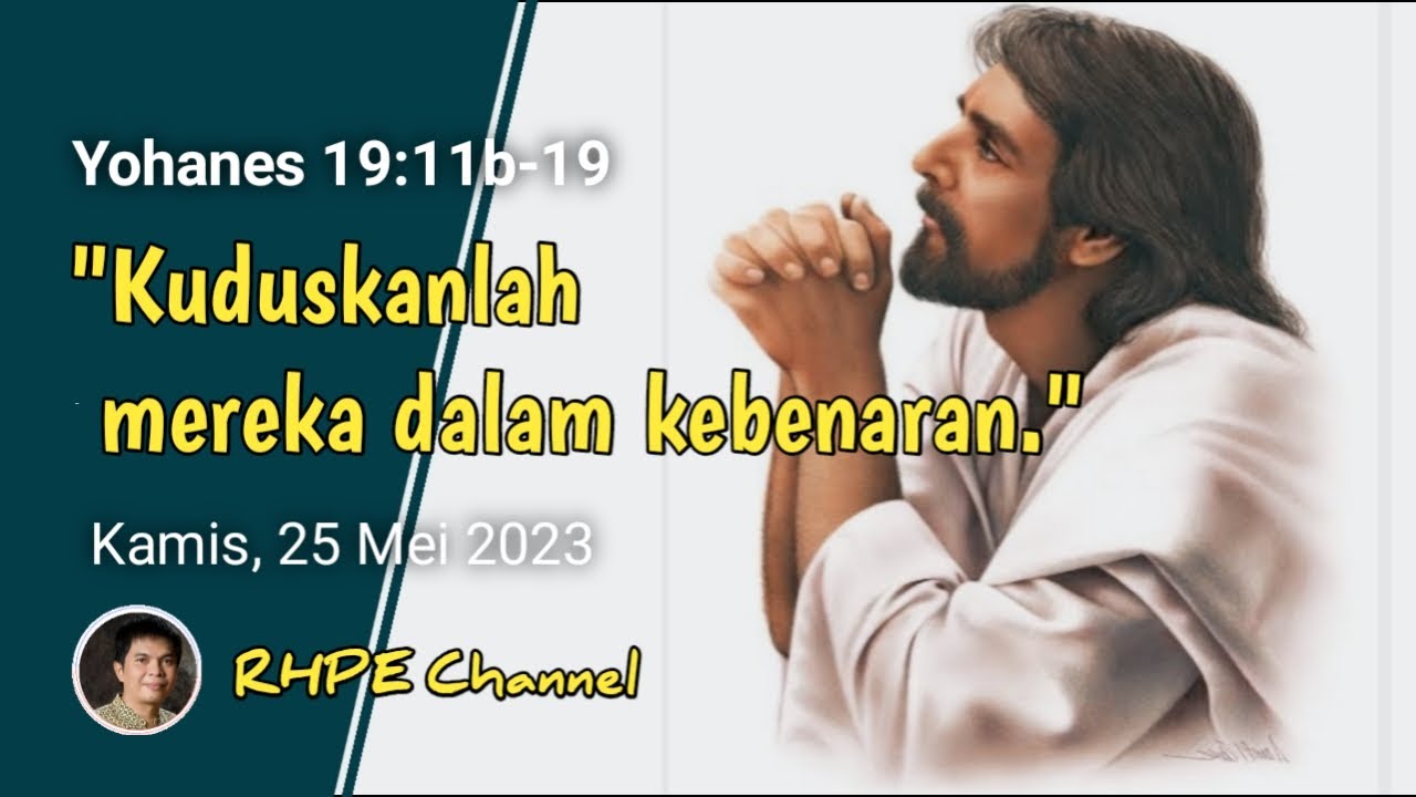 Renungan Harian Kamis, 25 Mei 2023//Yohanes 17:11b-19 #renungansingkat #renunganharian - YouTube