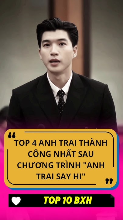 Top 4 anh trai thành công nhất sau chương trình Anh Trai Say Hi #casi #anhtraisayhi #top10bxh ...