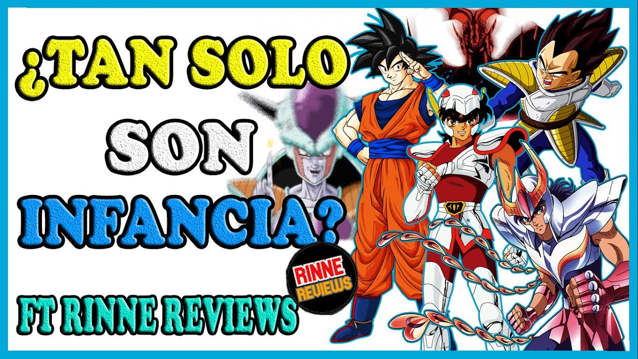 [ Dragon Ball & Saint Seiya] ¿Simplemente Infancia? FT RiNNE REVIEWS - YouTube