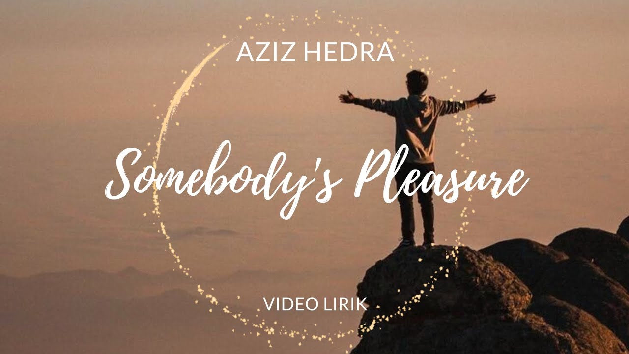 Somebody's Pleasure - Aziz Hendra • Video Lirik - YouTube
