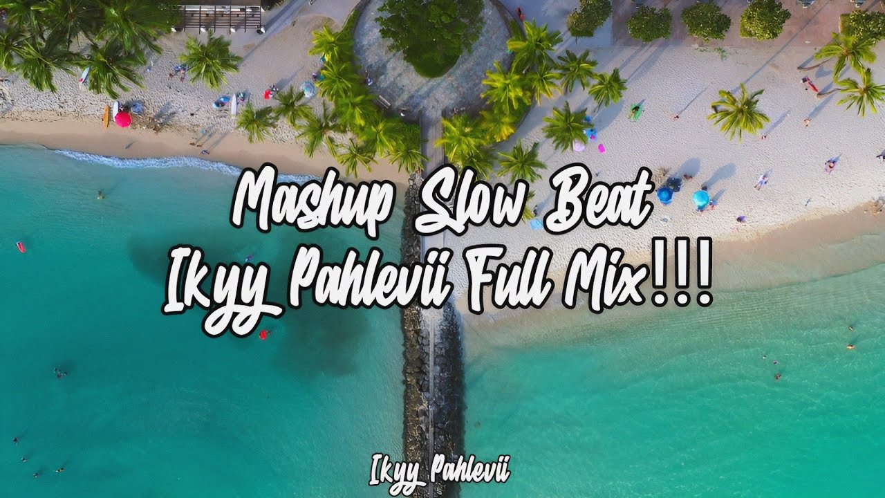 Mashup Slow Beat Ikyy Pahlevii Full Album Enak Buat Santai🎧 - YouTube