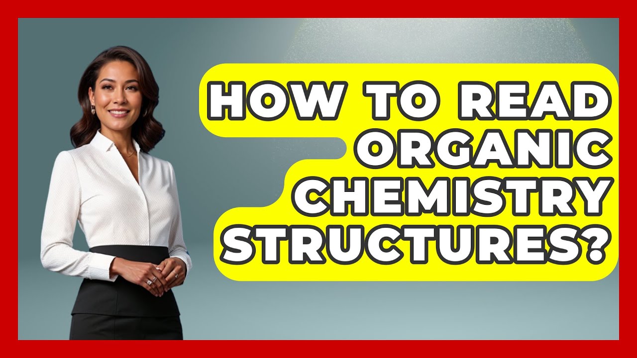 How To Read Organic Chemistry Structures? - Chemistry For Everyone ...