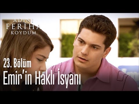 Emir'in haklı isyanı - Adını Feriha Koydum 23. Bölüm