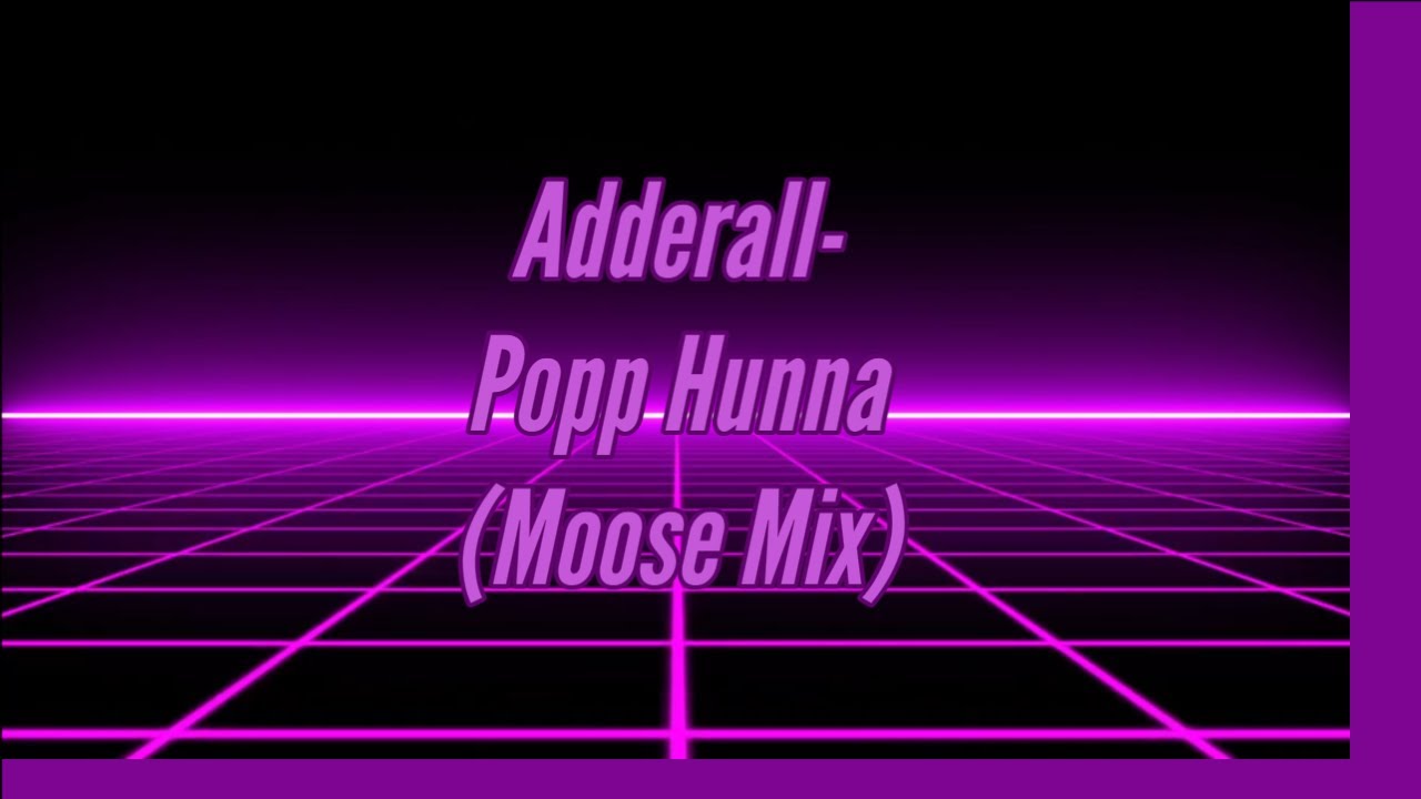 Popp Hunna- Adderall (Moose Mix) - YouTube