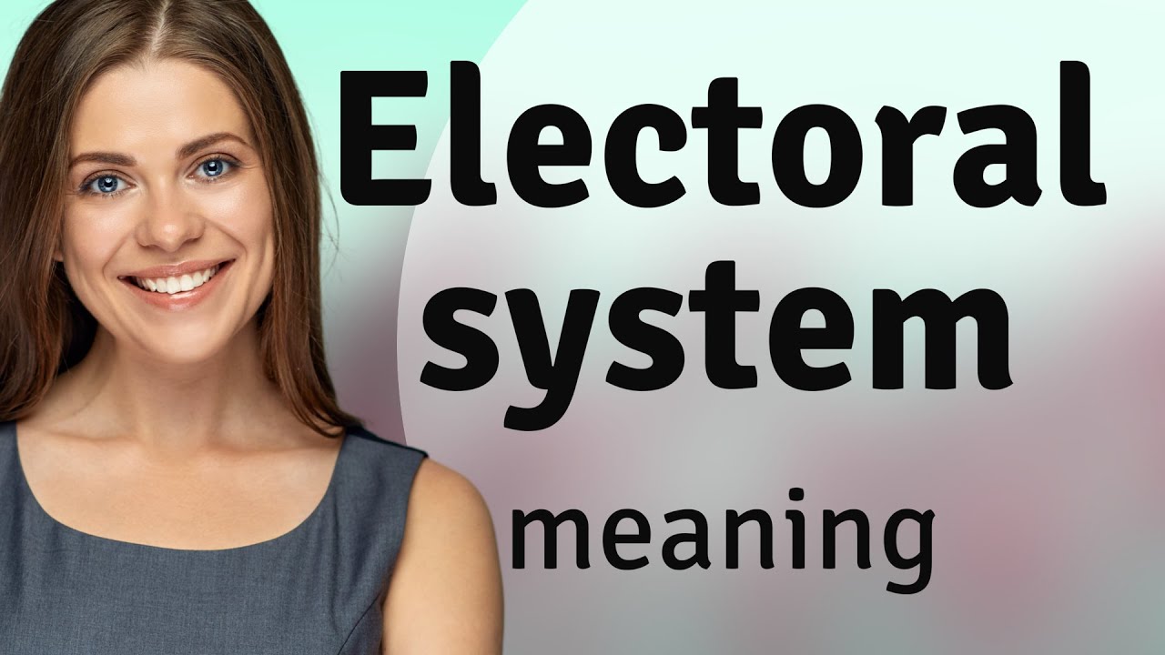 Electoral system | what is ELECTORAL SYSTEM definition - YouTube