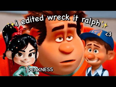 i edited wreck it ralph because it's one of the best movies ever made