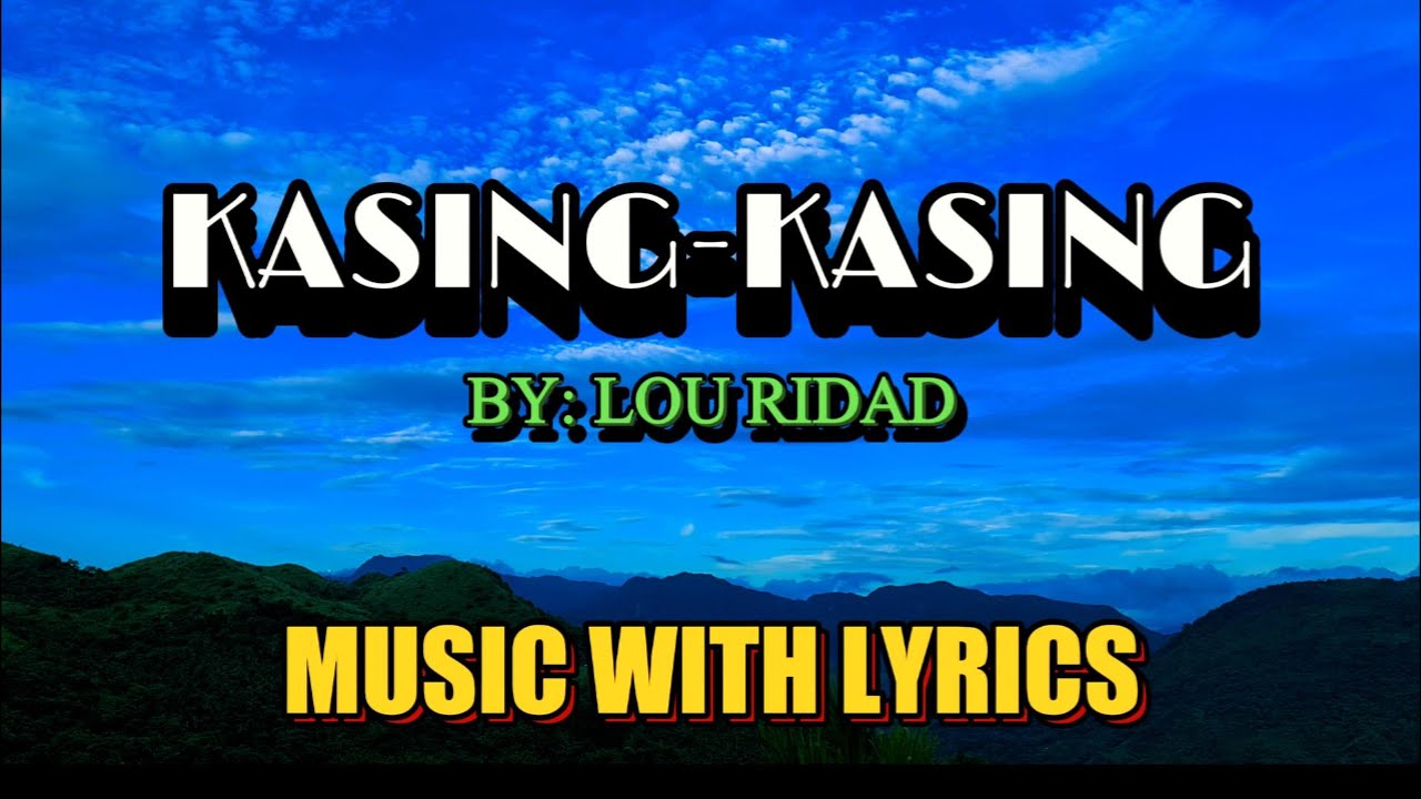 KASING-KASING SUNG BY LOU RIDAD || MUSIC WITH LYRICS - YouTube