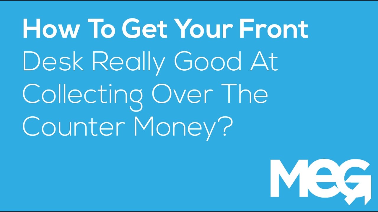 How to get your front desk really good at collecting over the counter ...