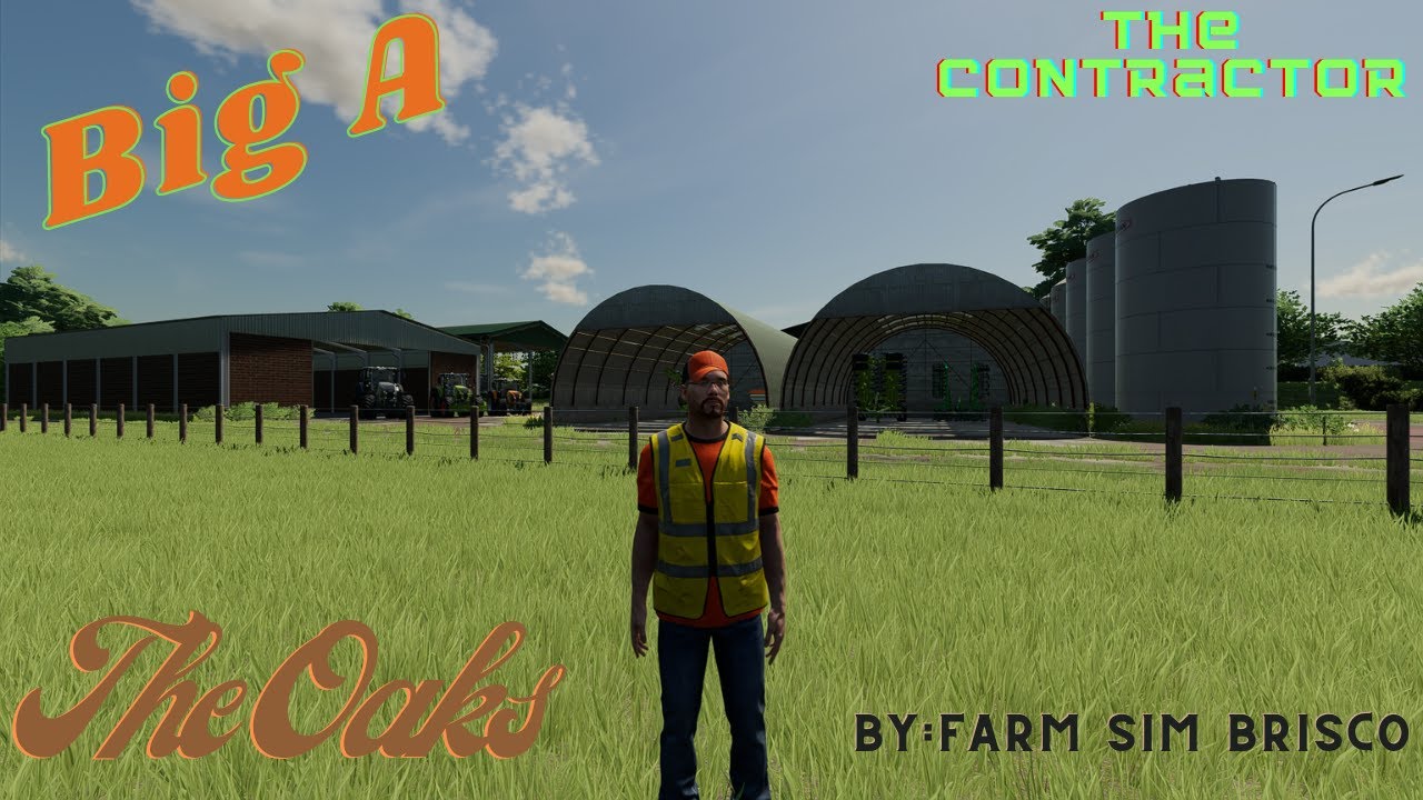 Big A / The Contractor Series / The Oaks by Farm Sim Brisco / FS22 ...