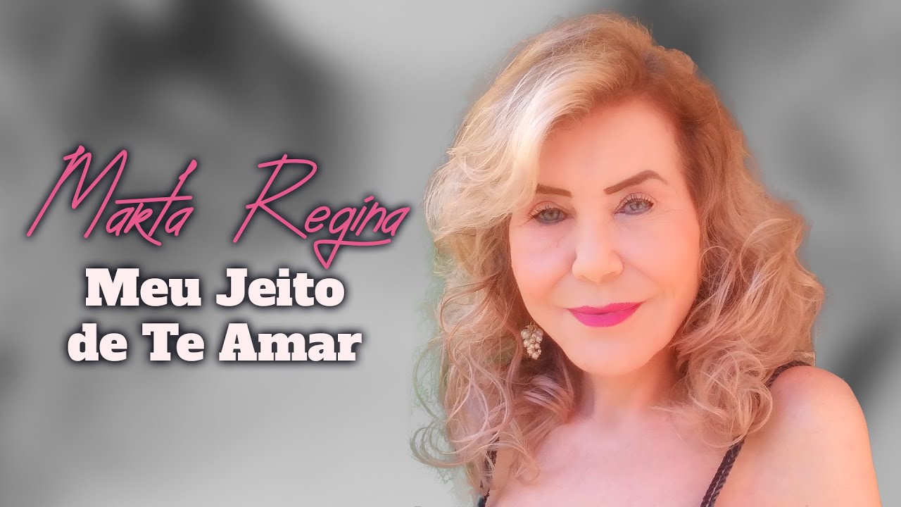 Meu Jeito de Te Amar - Marta Regina - YouTube