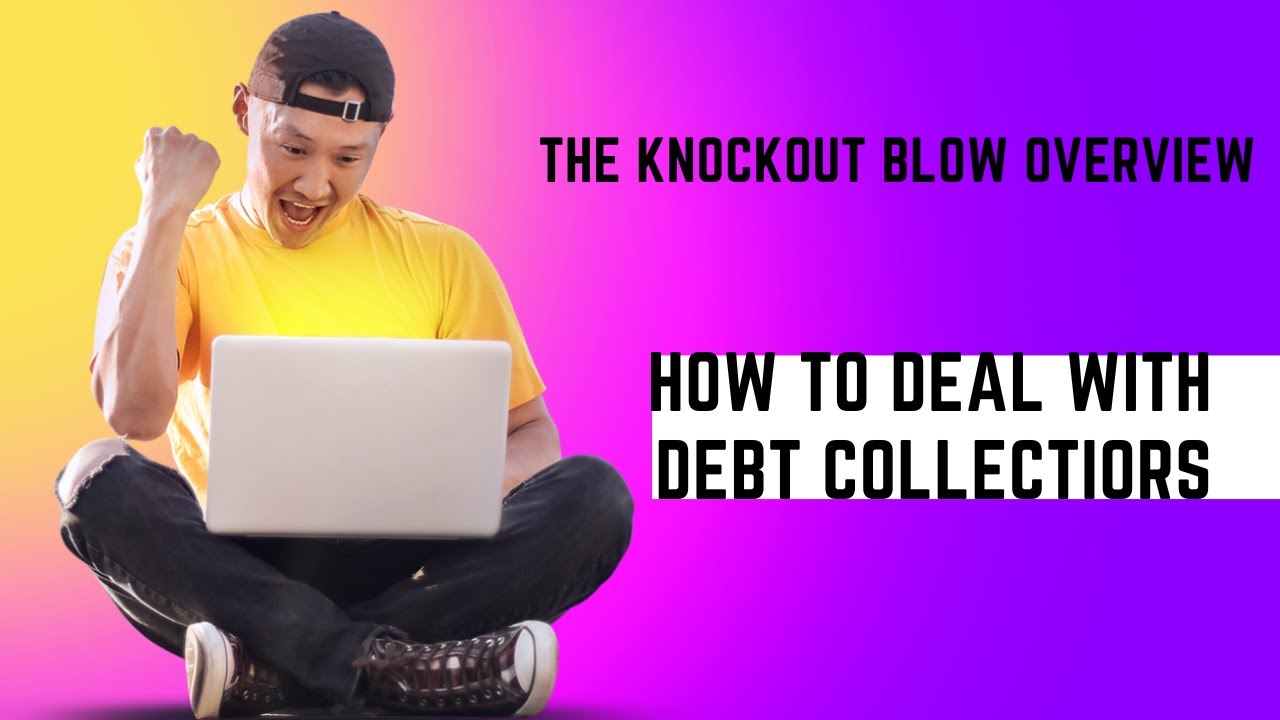 The Knockout Blow Overview How To Deal With Debt Collectors - YouTube