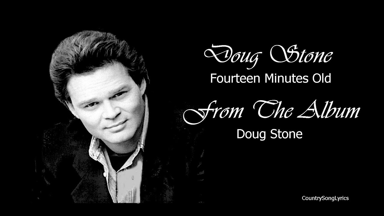 Doug Stone - Fourteen Minutes Old. - YouTube