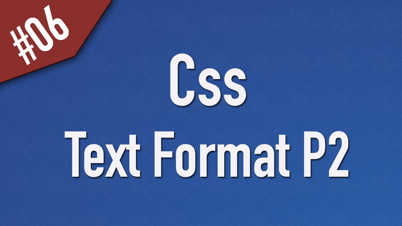 Learn Css in Arabic #06 - Text Part 2 - YouTube
