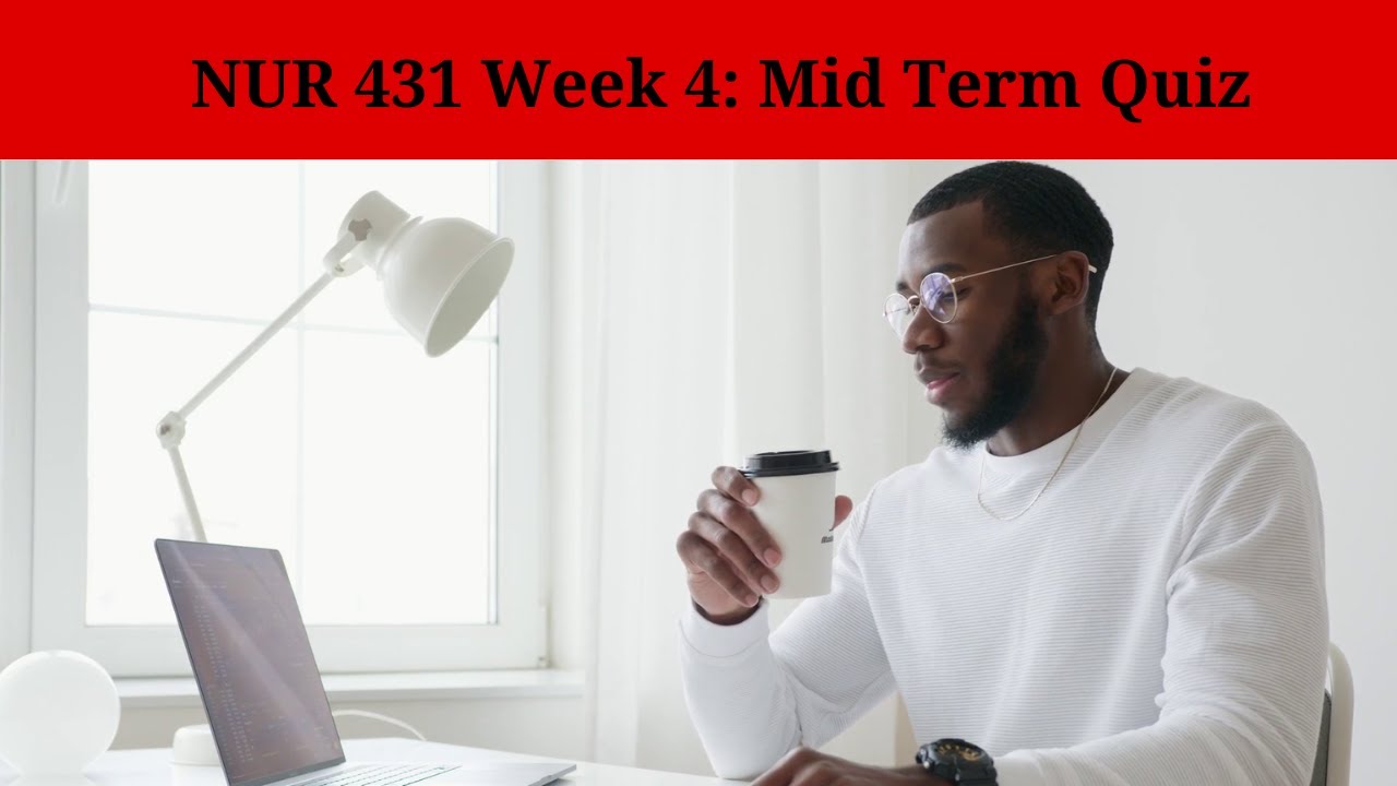 NUR 431 Week 4: Mid Term Quiz - YouTube