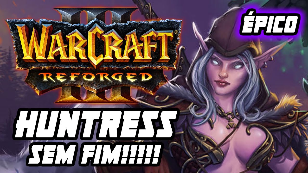 WARCRAFT 3 REFORGED: ELFOS CAGARAM HUNTRESS SEM FIM! Sonik vs. Fish ...