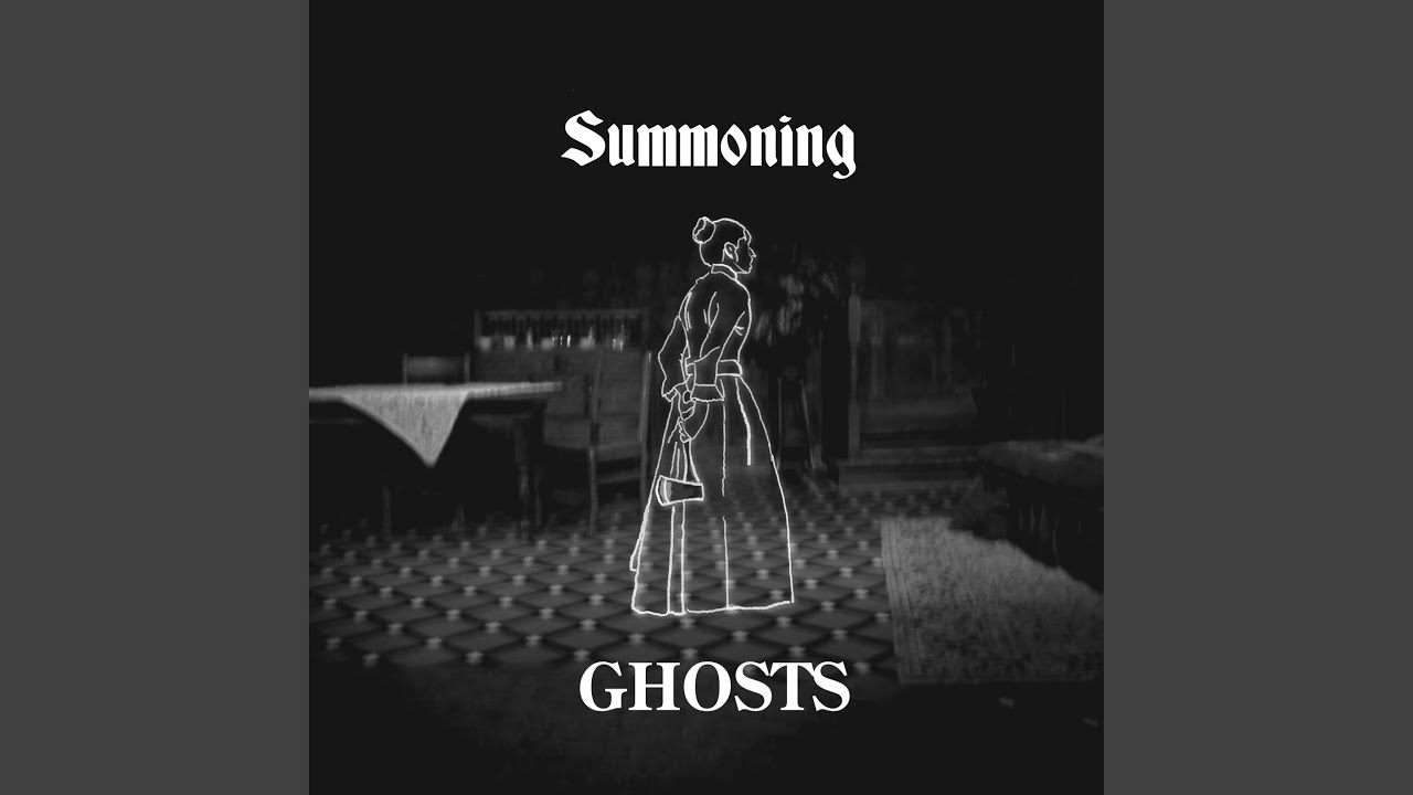 Summoning Ghosts - YouTube
