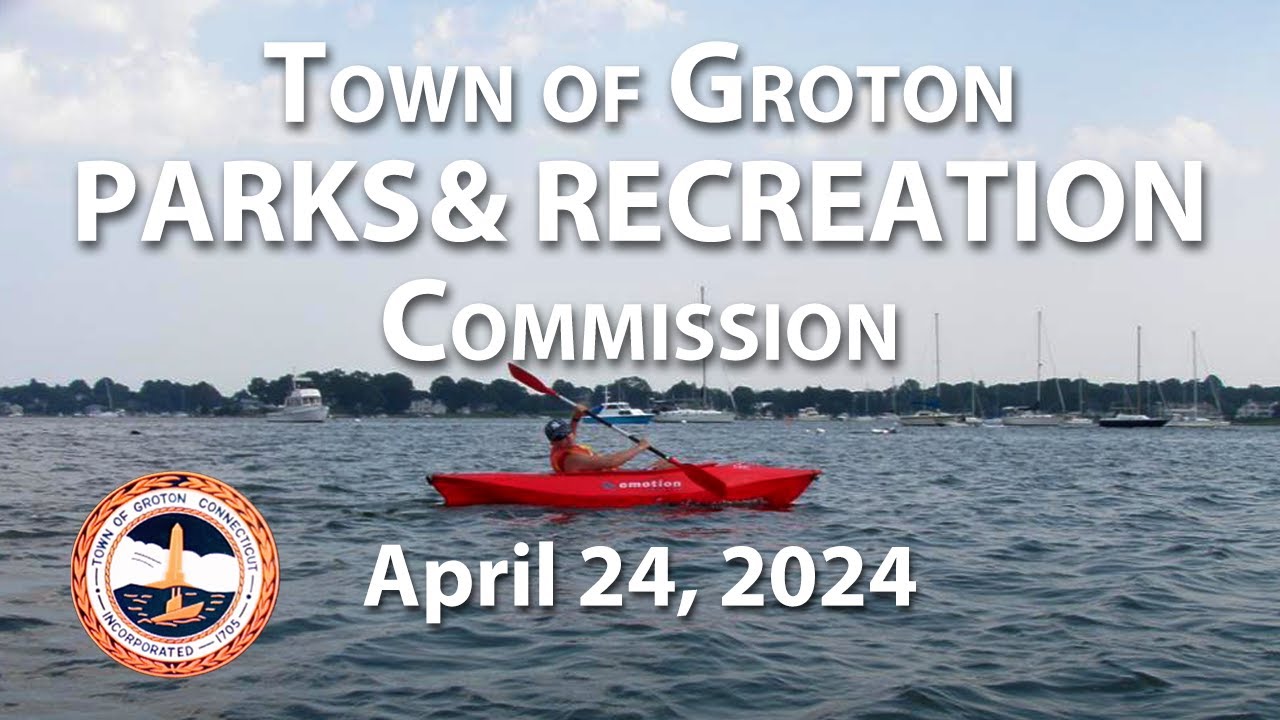 Town of Groton Parks and Recreation Commission 4/24/24 - YouTube
