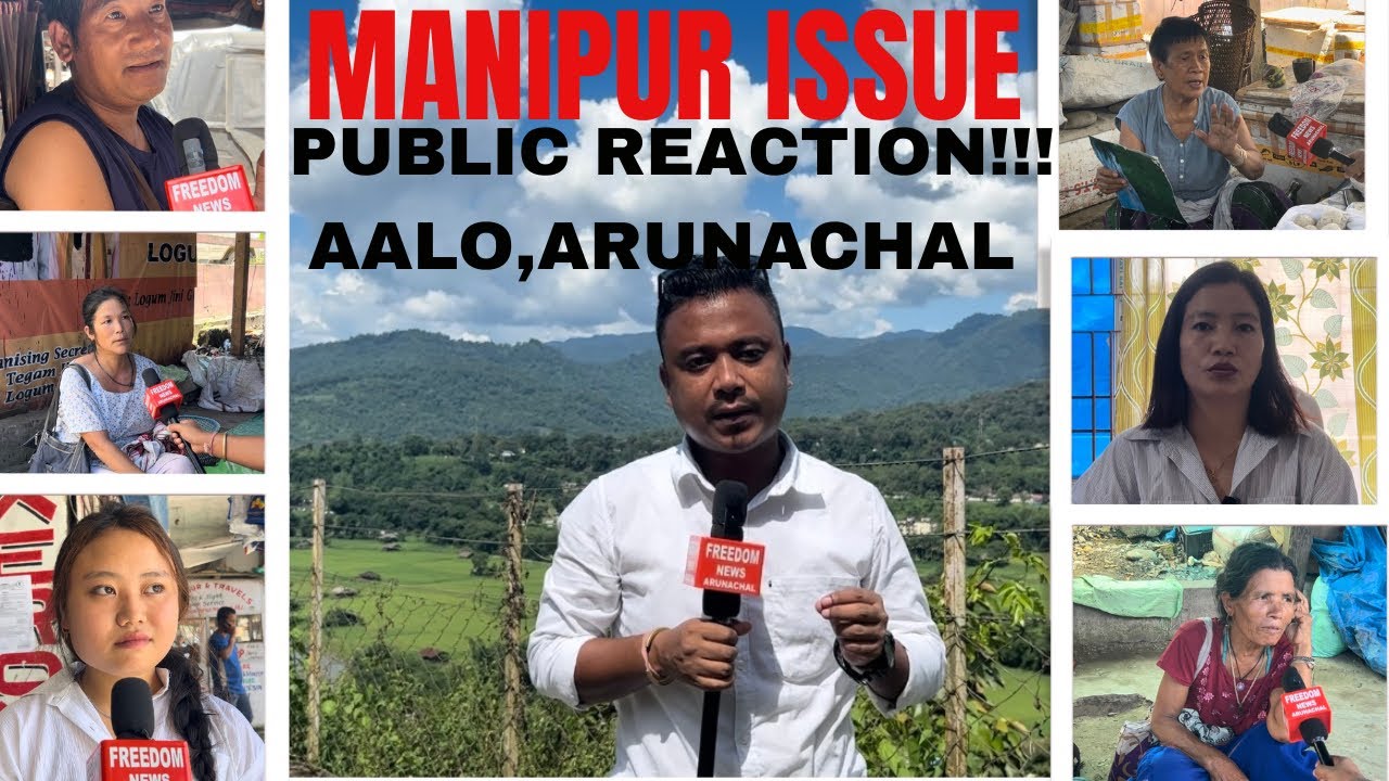 MANIPUR Women case & Violence | Arunachal PUBLIC reactions |Aalo PUBLIC ...
