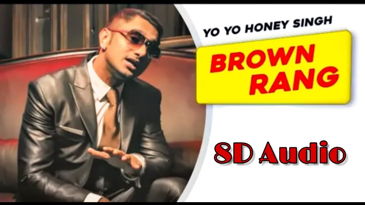 Brown Rang - Yo Yo Honey Singh (8D Audio) || Brown Rang 8D Audio || SK ...