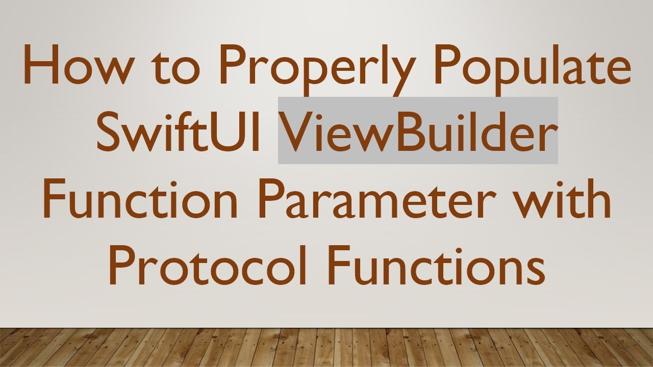 How To Properly Populate Swiftui Viewbuilder Function Parameter With Protocol Functions Youtube