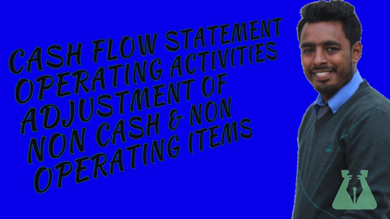 Cash Flow Statement Adjustment of Non Cash & Non Operating Items ...