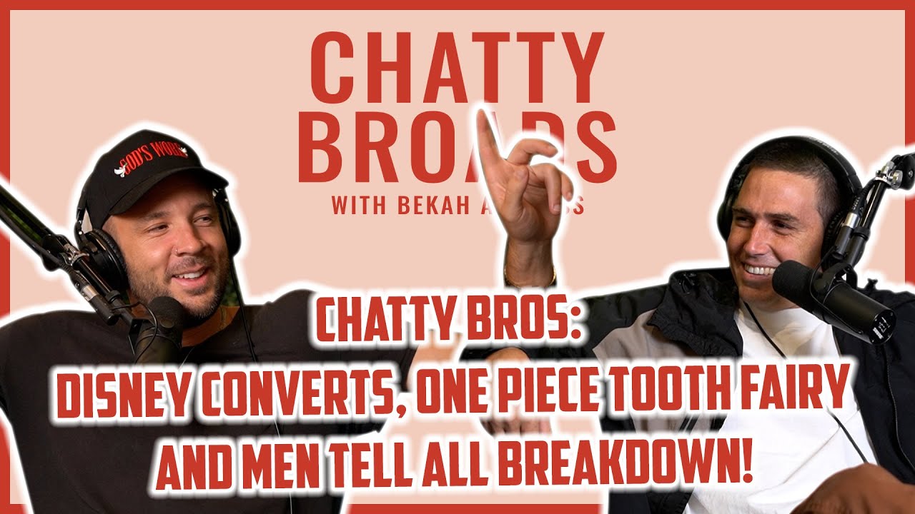 CHATTY BROS: Disney Converts, One Piece Tooth Fairy, and Men Tell All ...