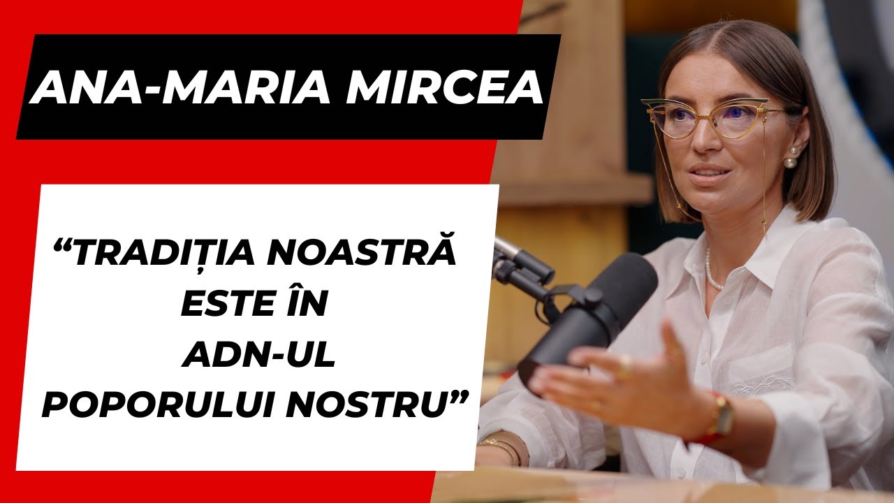 ANA-MARIA MIRCEA "Traditia noastra este in ADN-ul poporului nostru ...