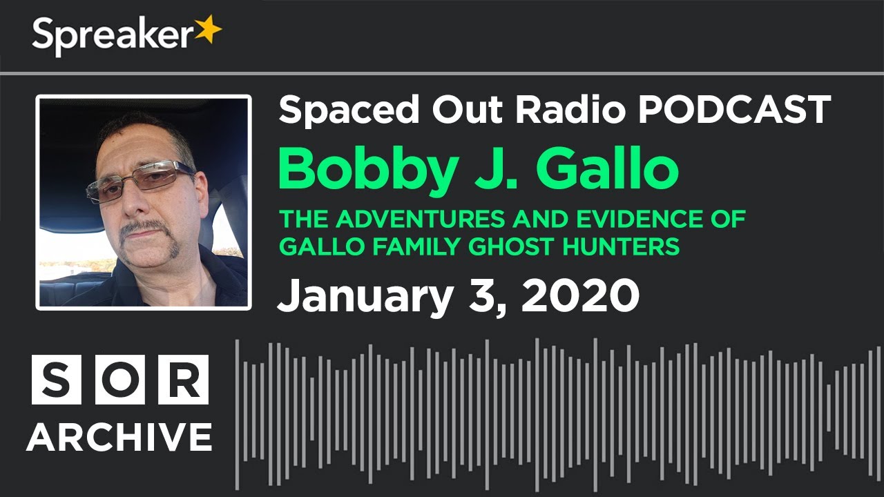 Bobby J. Gallo - The Adventures and Evidence of Gallo Family Ghost ...