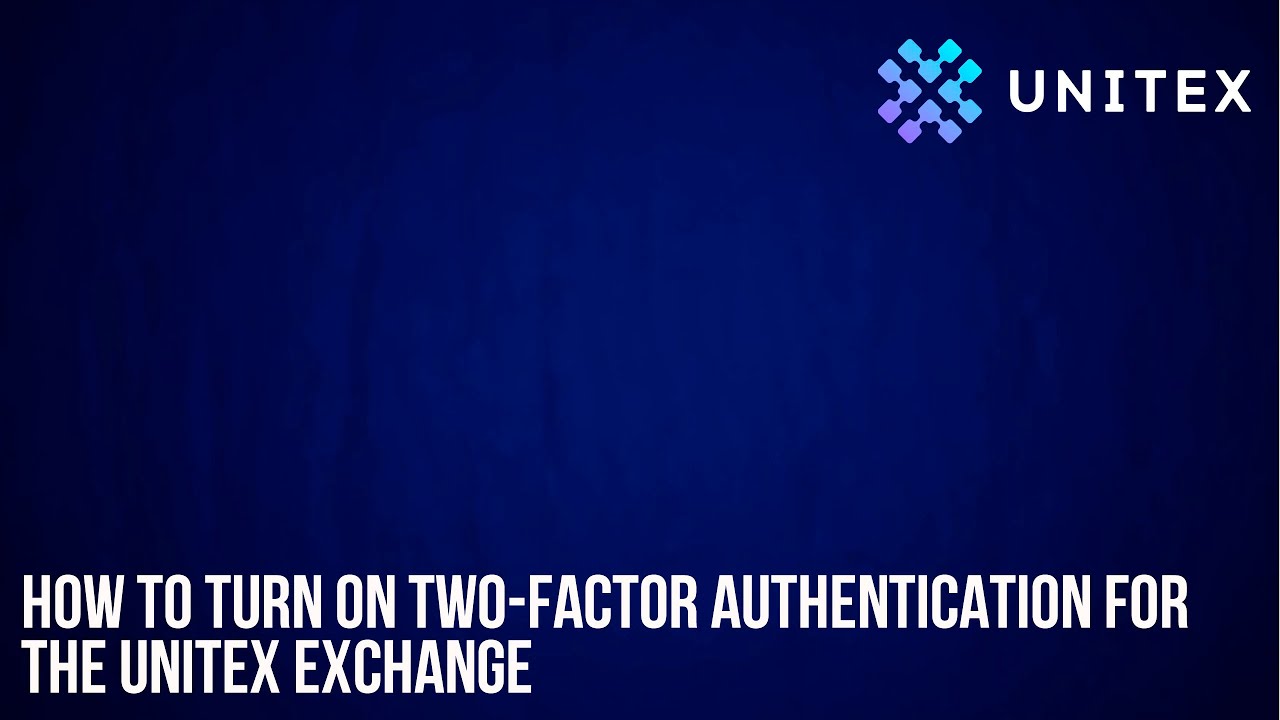 How to turn on two-factor authentication for the UNITEX exchange - YouTube