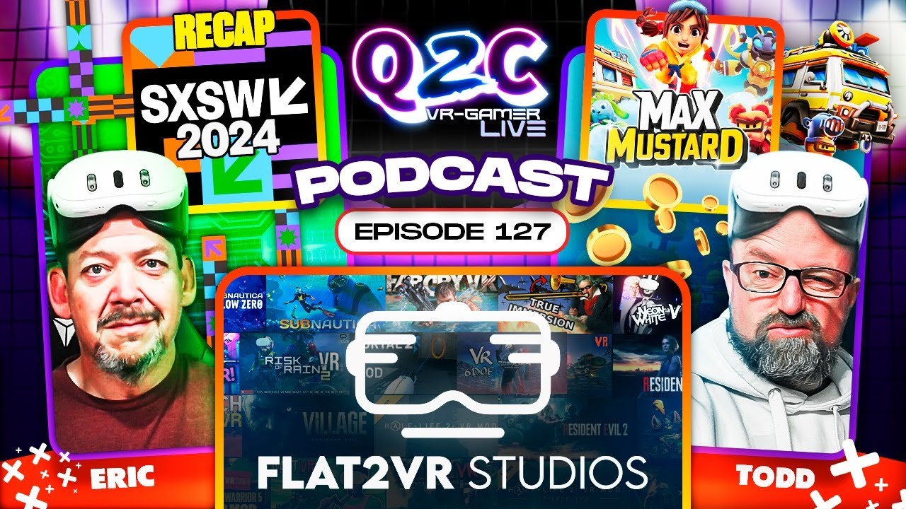 Q2C VR GAMER LIVE Epi #127 Flat2VR Studios Big News, Max Mustard 3/21, SXSW - YouTube