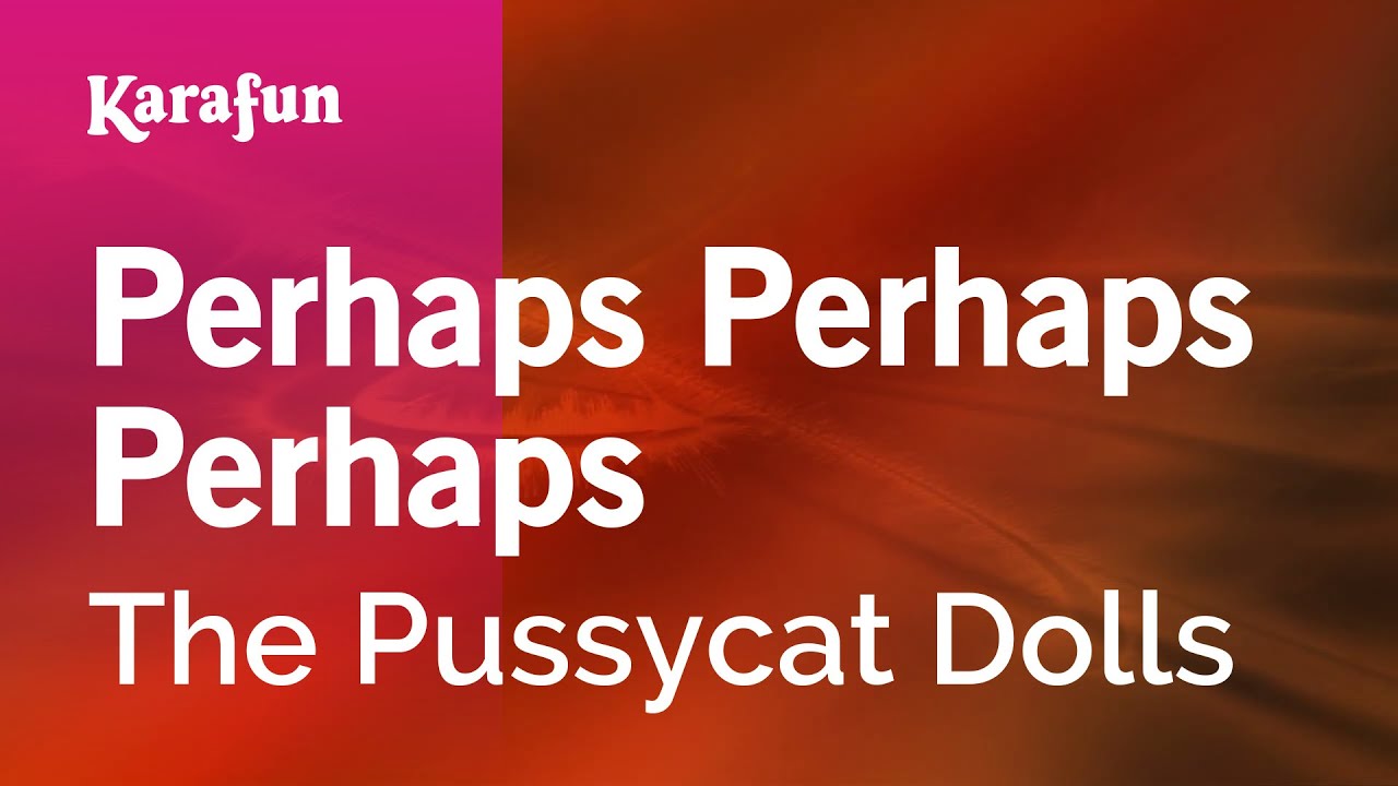 Perhaps Perhaps Perhaps - The Pussycat Dolls | Karaoke Version ...