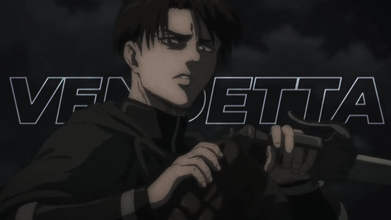 Levi Ackerman- Vendetta - YouTube