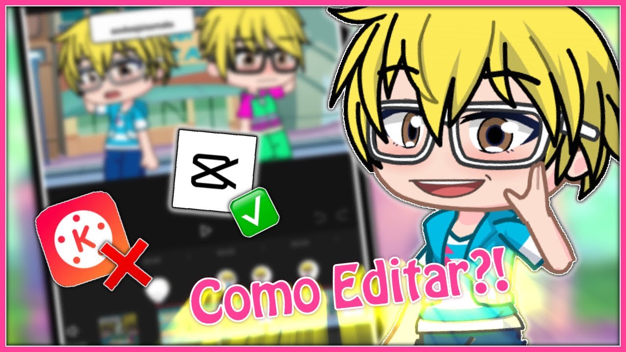 Como Editar vídeos de Gacha pelo CapCut?! 🤔 | Tutorial Mágico 🪄🧚‍♀️ ...