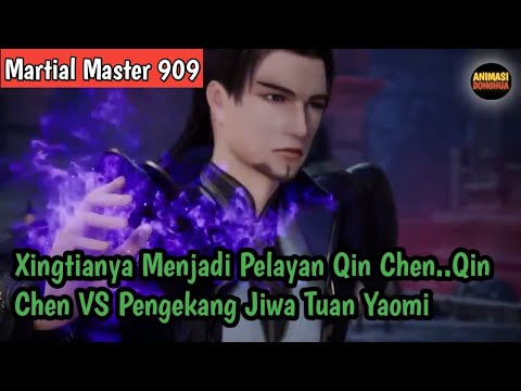 Martial Master 909 ‼️Xingtianya Menjadi Pelayan Qin Chen..Qin Chen VS ...
