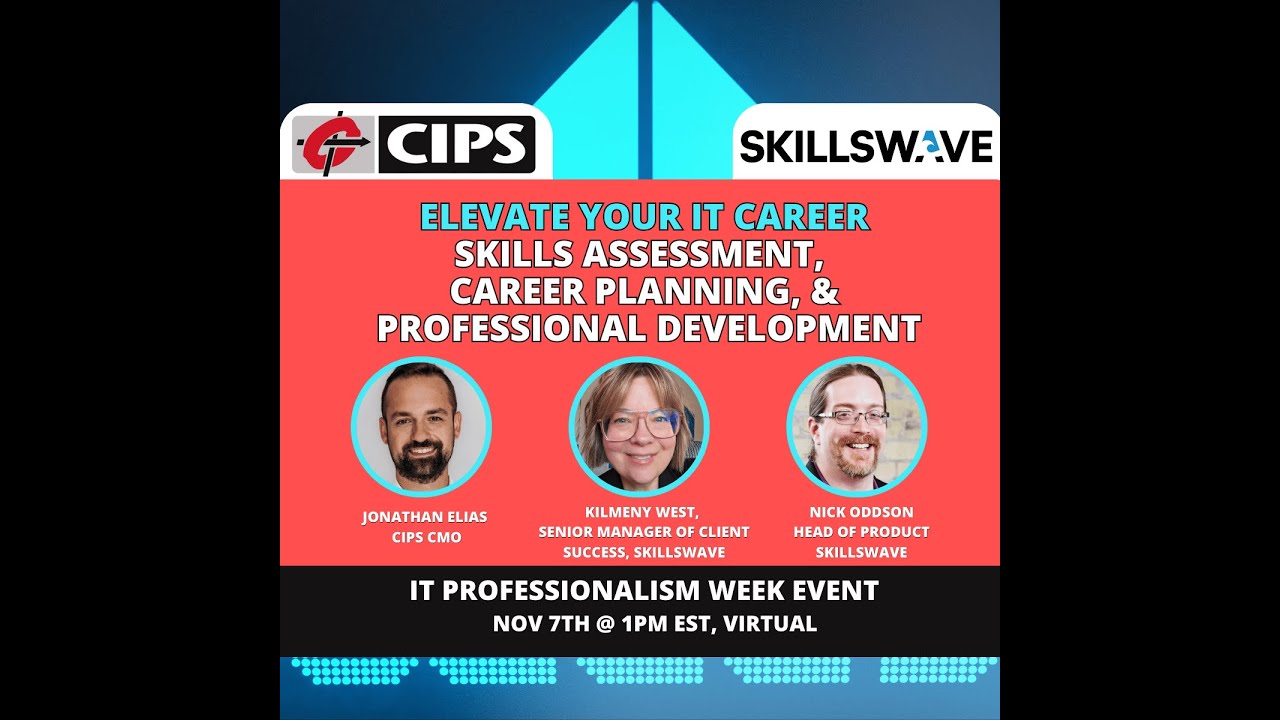 CIPS Webcast: Elevate Your IT Career: Skills Assessment, Career Planning, & Professional ...