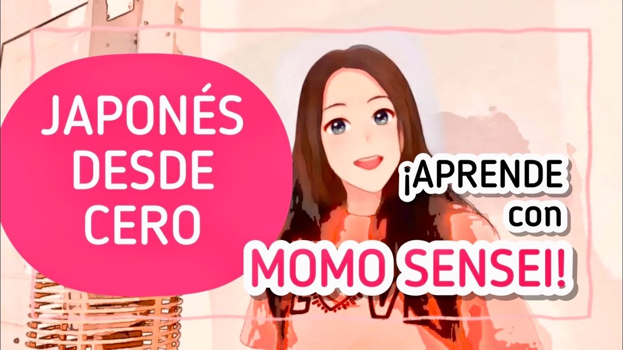 ¡Aprende Japonés desde cero con MOMO Sensei! - YouTube