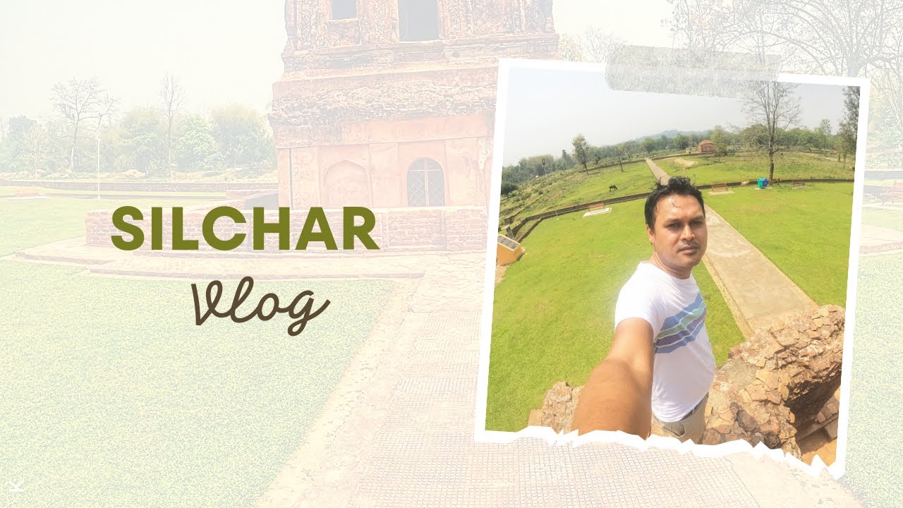 Silchar Vlog - YouTube